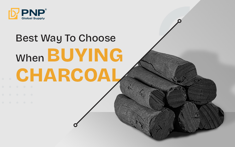 Best Way To Choose When Buying Charcoal - PNP Charcoal