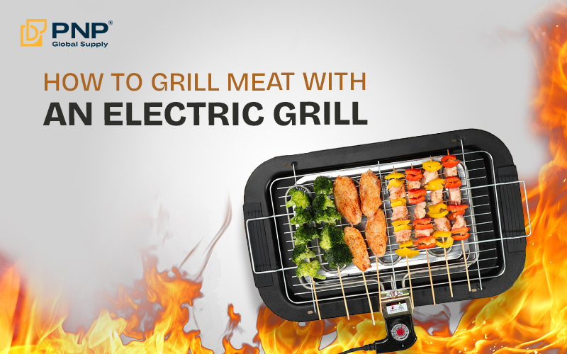 How To Grill Meat With An Electric Grill: Simple, Quick, And Safe - PNP ...