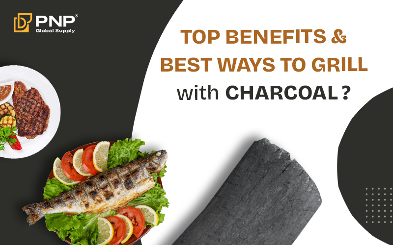 Charcoal Grilling Tips: Benefits And Most Effective Ways - PNP Charcoal