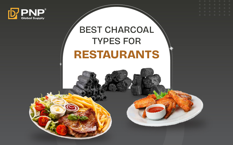 What Are The Suitable Types Of Charcoal For Restaurants? - PNP Charcoal