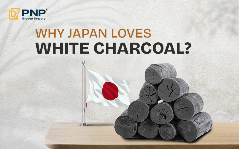 Why The Japanese Market Loves Binchotan Charcoal? - PNP Charcoal