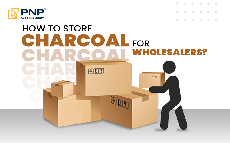 Tips For Charcoal Wholesalers To Store Bulk Orders Safely - PNP Charcoal